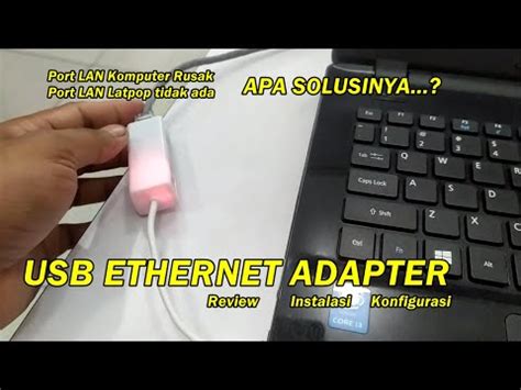USB ETHERNET ADAPTER SOLUSI UNTUK LAPTOP KOPUTER YANG TIDAK MEMILIKI PORT LAN YouTube