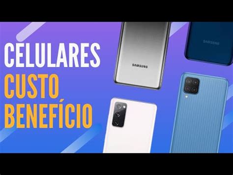 Melhores Celulares Samsung Custo Benefício de 2021 YouTube
