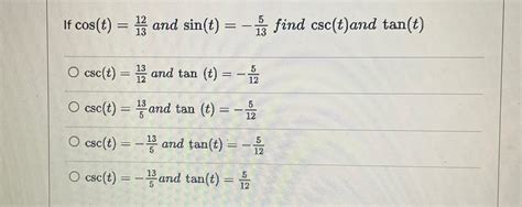 Solved If Cos T 12 13 And Sin T 5 13 Find Csc T Chegg Com