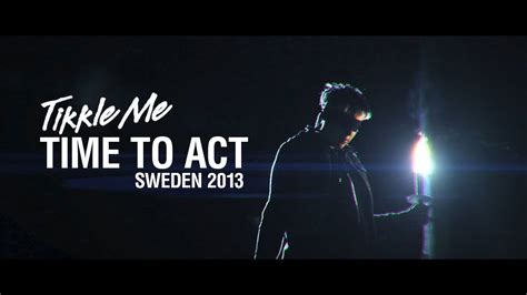 Tikkle Me Time To Act Official Video Youtube