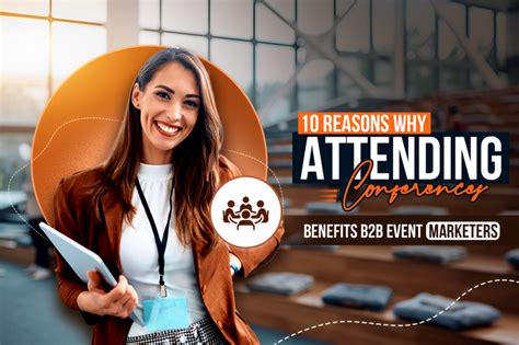 10 Reasons Why Attending Conferences Benefits B2b Event Marketers