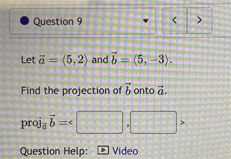 [answered] Question 9 Let A 5 2 And B 5 3 Find The Projection Of B Onto Kunduz