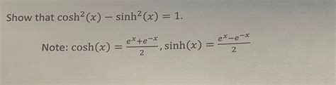 solved show that cosh2 x sinh2 x 1note