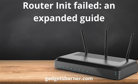 Router Init Failed Super Guide And Top Preventing Tips