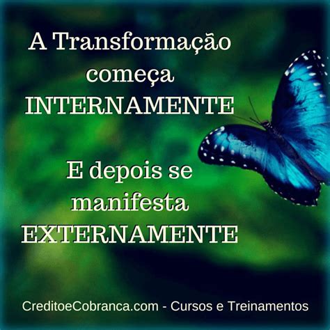 A Transformação começa internamente CreditoeCobranca