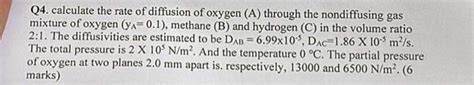 solved q4 calculate the rate of diffusion of oxygen a