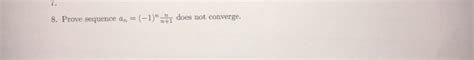 solved 8 prove sequence a 1 does not converge
