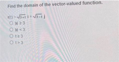 Solved Find The Domain Of The Vector Valued Function