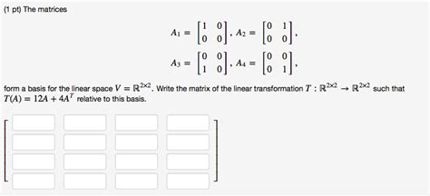 Solved 1 Pt The Matrices Form A Basis For The Linear
