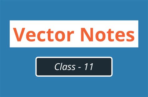 Vectors Class 11 Physics Notes Physics With Aj