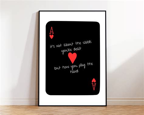 Its Not About The Cards Youre Dealt But How You Play The Hand