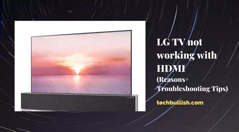 Lg Tv Not Working With Hdmi Reasons Troubleshooting Tips