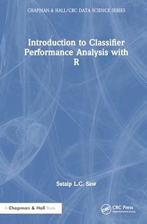 Amazon.com: Introduction to Classifier Performance Analysis with R (Chapman & Hall/CRC Data ...