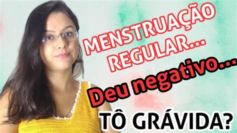 Menstruação Regular Atraso Menstrual Fiz Teste Deu Negativo Tô