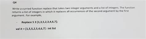 Solved Q4 Write A Curried Function Replace That Takes Two Chegg