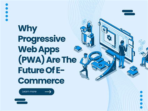 Why Progressive Web Apps PWA Are The Future Of E Commerce