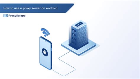 如何在 Android 上设置和使用代理服务器 如何在 Android 上设置和使用代理服务器