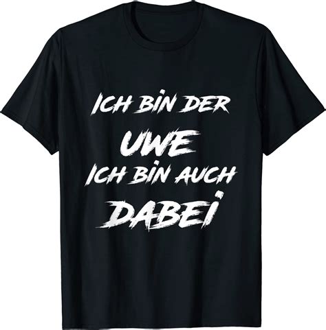 Ich Bin Der Uwe Ich Bin Auch Dabei T Shirt