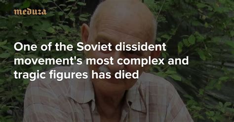 He Betrayed His Friends And Lived To Regret It One Of The Soviet