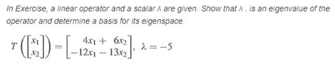Solved In Exercise A Linear Operator And A Scalar Are