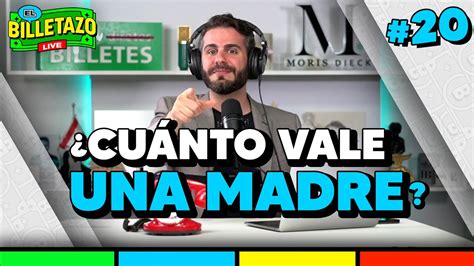 Cu Nto Vale Una Madre El Billetazo Youtube