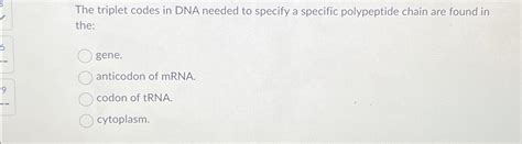 Solved The Triplet Codes In Dna Needed To Specify A Specific