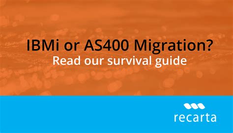 How To Survive Your Ibmi As400 Migration Or Upgrade Recarta Dependable It Infrastructure