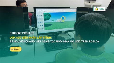 Bé Nguyễn Quang Việt Sáng Tạo Ngôi Nhà Mơ ước Trên Roblox