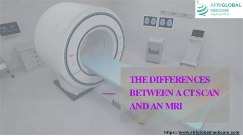 PPT THE DIFFERENCES BETWEEN A CT SCAN AND AN MRI SCAN PowerPoint Presentation ID 11649865