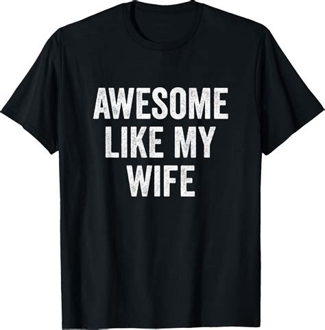 Awesome Like My Wife T Shirt