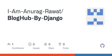 Github I Am Anurag Rawatbloghub By Django