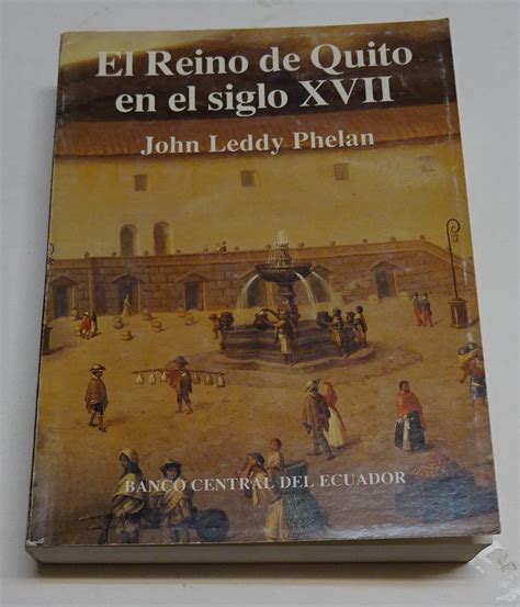 El Reino De Quito En El Siglo Xvii La Política Burocrática En El