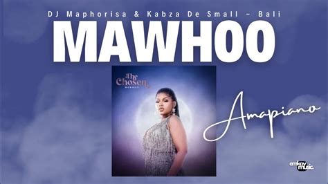 Mawhoo Dj Maphorisa And Kabza De Small Bali Youtube