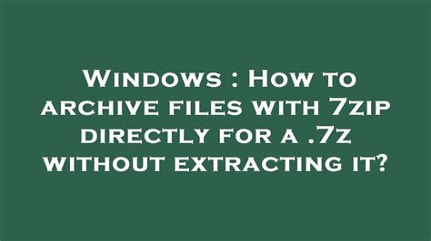 How To Extract Files Using Zip On Windows At Joyce Collins Blog