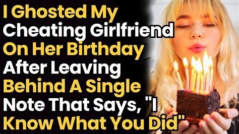 I Ghosted My Cheating Girlfriend On Her Birthday After Leaving A Note