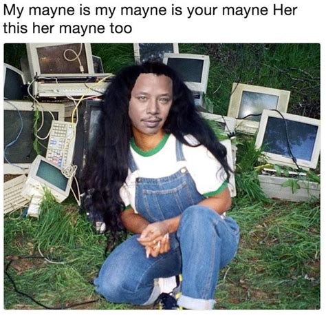 My Mayne Is My Mayne Is Your Mayne Her This Her Mayne Too Terrence