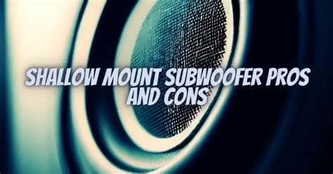 Shallow Mount Subwoofer Pros And Cons All For Turntables