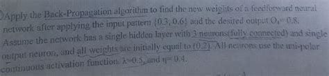 Apply The Back Propagation Algorithm To Find The New Chegg