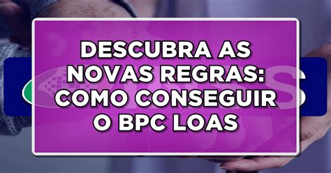 Confira As Novas Regras Para Conseguir O Bpcloas Em 2023