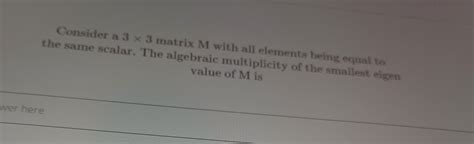 Solved Consider A 3×3 ﻿matrix M ﻿with All Elements Being