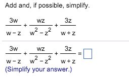 Solved Add And If Possible Simplify 3w Wz Wz 3z Wz 3z