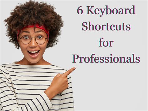6 Incredibly Efficient Unleashed Keyboard Shortcuts For Professionals