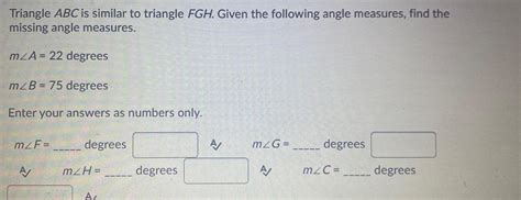 [answered] Triangle Abc Is Similar To Triangle Fgh Given The Following