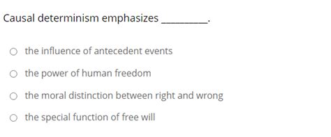 Solved Causal Determinism Emphasizes The Influence Of