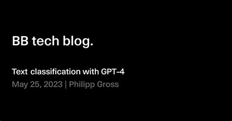 Text Classification With Gpt 4 Bakken And Baeck