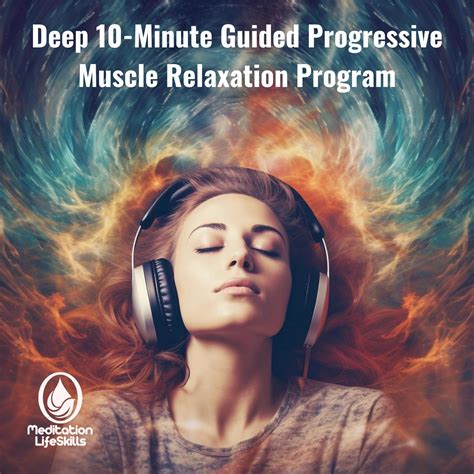 Deep 10 Minute Guided Progressive Muscle Relaxation Program