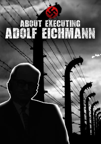Watch About Executing Eichmann 2005 Free Movies Tubi