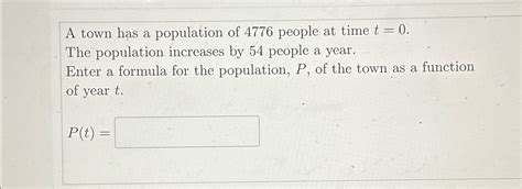 Solved A Town Has A Population Of 4776 ﻿people At Time T0