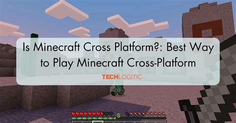Is Minecraft Cross Platform Best Way To Play Minecraft Cross Platform