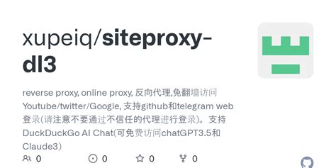 Github Xupeiqsiteproxy Dl3 Reverse Proxy Online Proxy 反向代理免翻墙访问